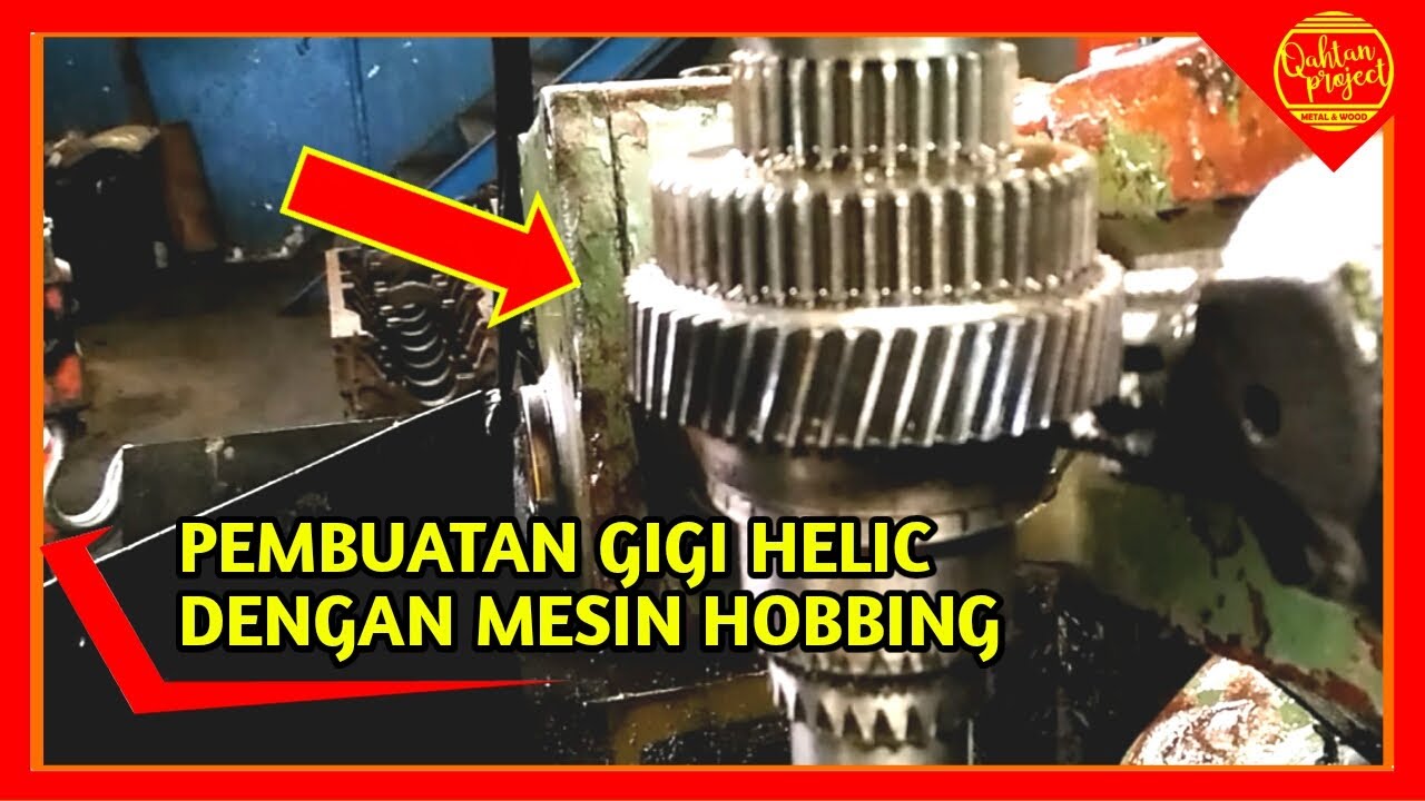 Proses Pembuatan Roda Gigi Helic Dengan Mesin Hobbing Mudah Dan Cepat ...
