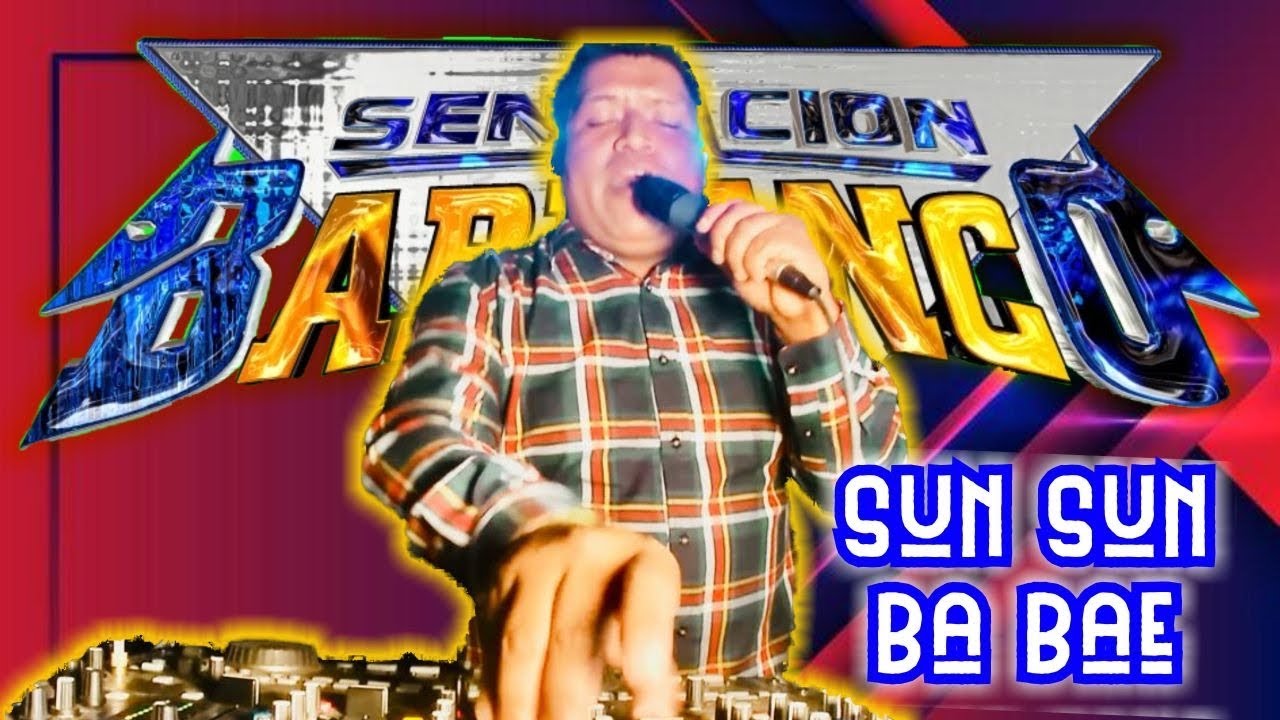 💥SUN SUN BA BAE ((SENSACION BARRANCO)) ARMO LA RUEDA CON LOS MEJORES ...