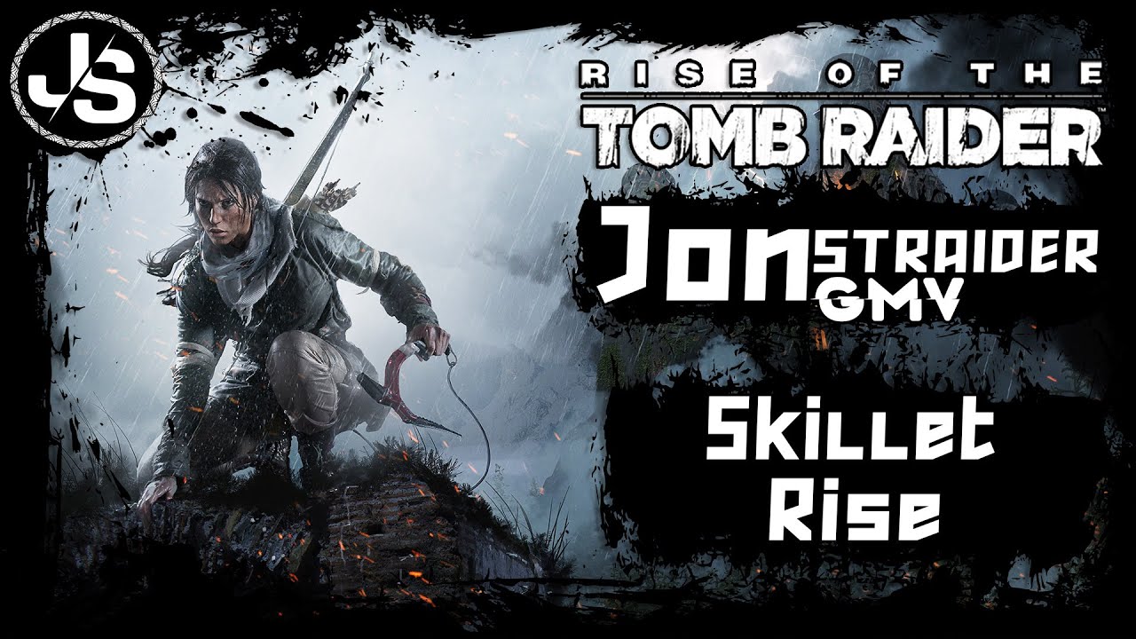 【GMV】 Rise of the Tomb Raider Skillet | Rise - YouTube