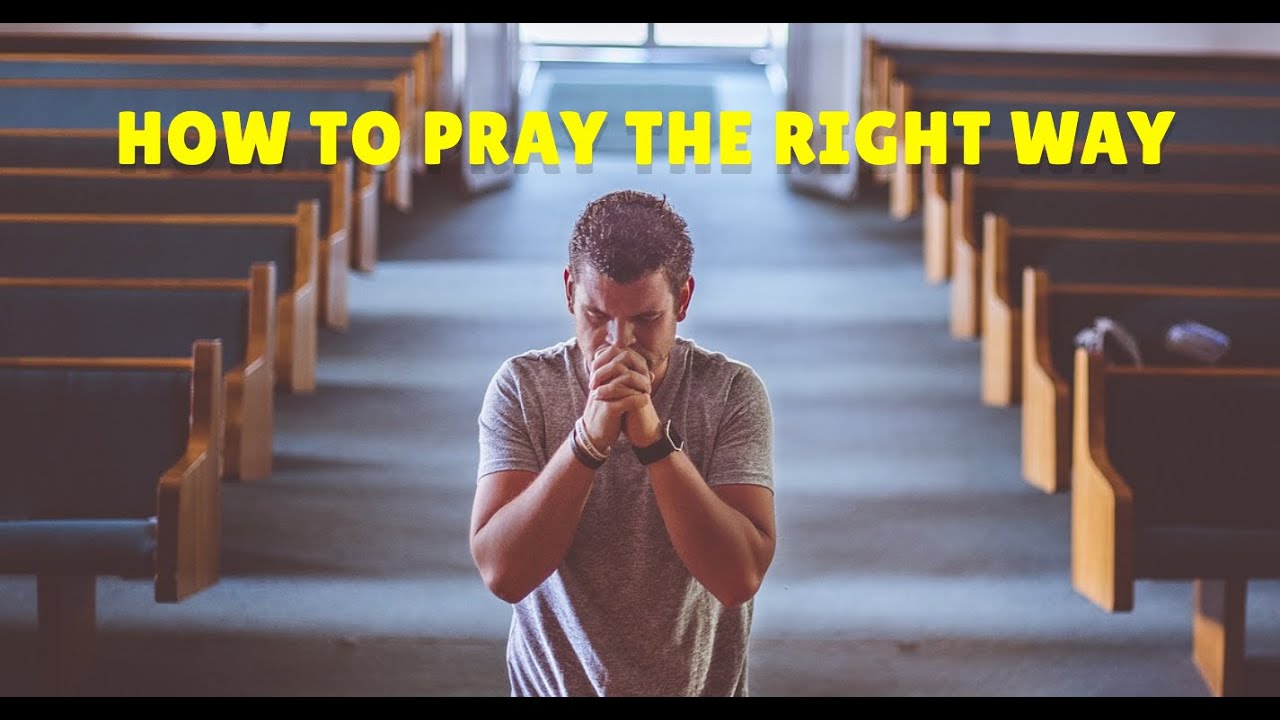 How to PRAY THE BEST WAY for CHRISTIANS - YouTube