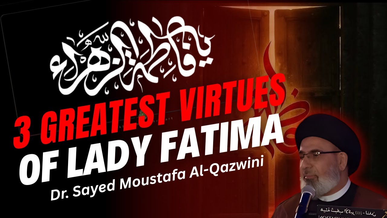 3 Greatest Virtues of Lady Fatima Zahra (sa) | Timeless Lessons | Sayed ...
