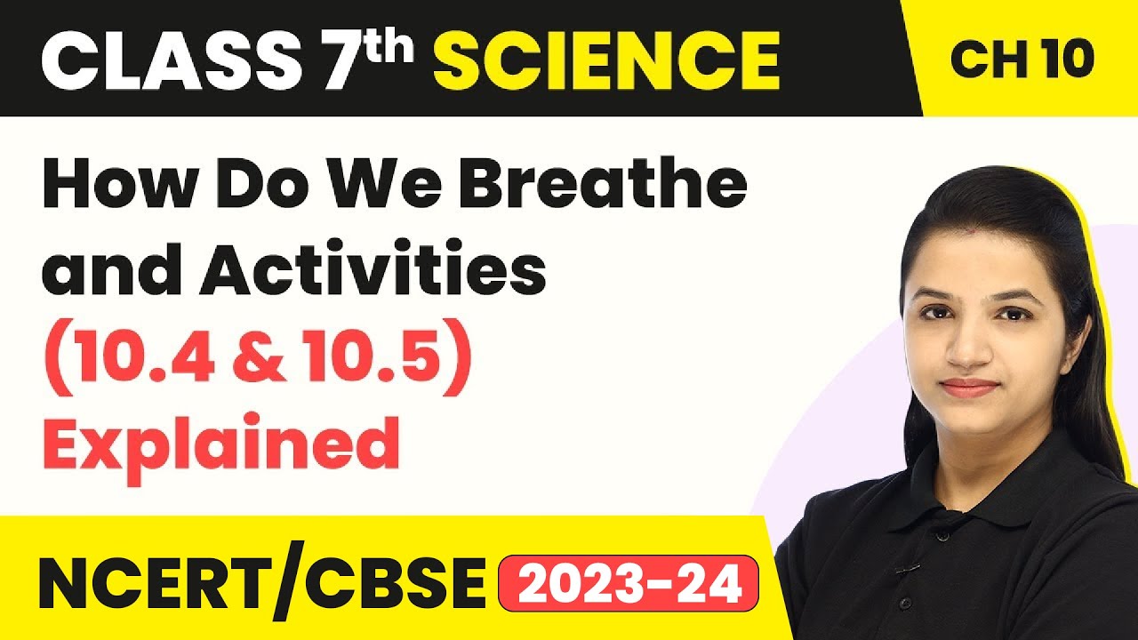 How Do We Breathe and Activities (10.4 & 10.5) Explained | Class 7 ...