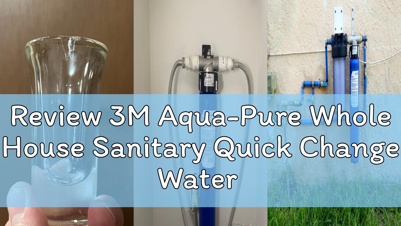 Review 3M Aqua-Pure Whole House Sanitary Quick Change Water Filter ...