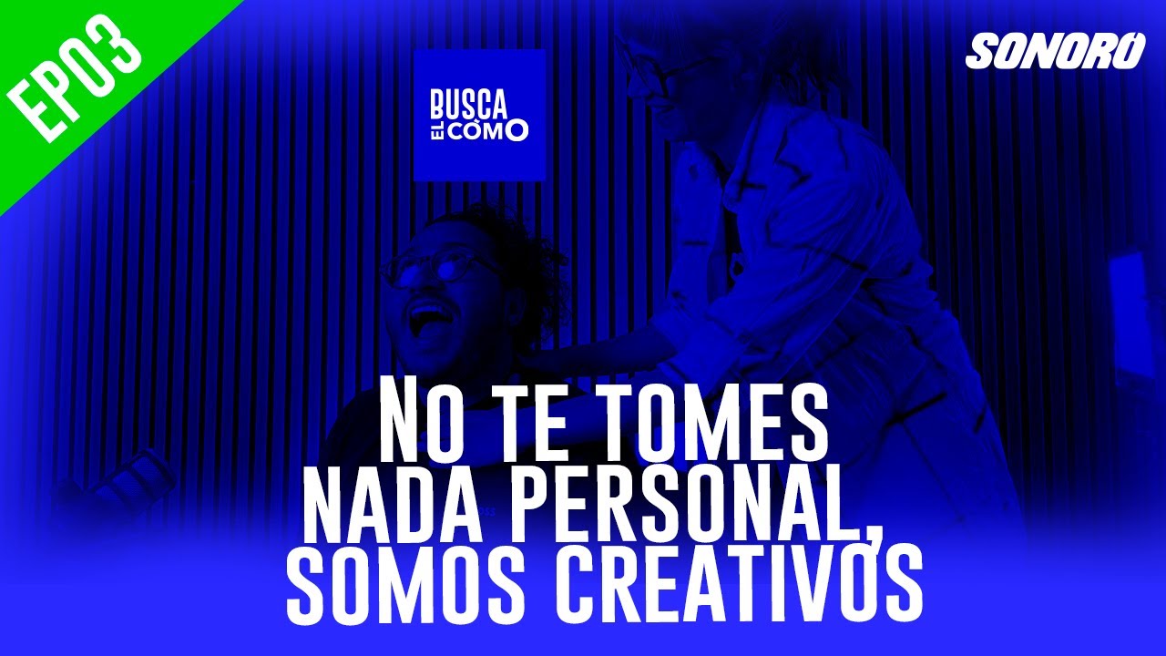 No te tomes nada personal, somos creativos. - YouTube