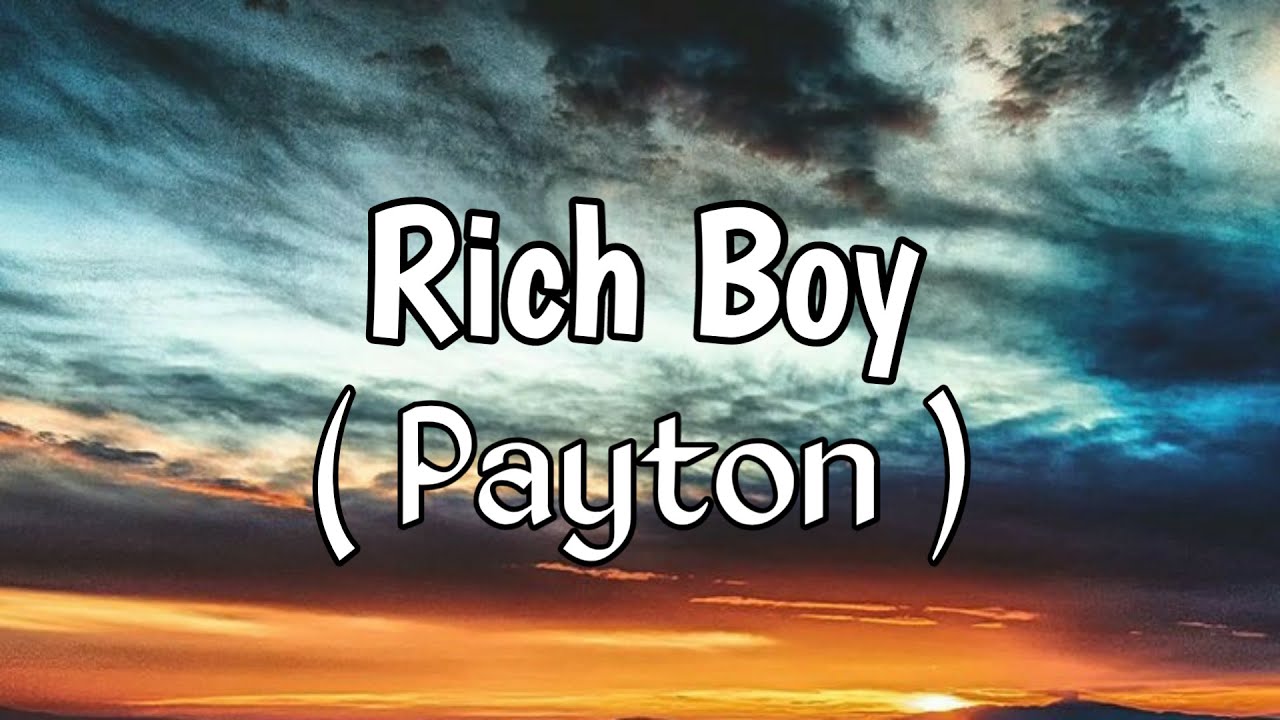 Payton - Rich Boy (Lyrics) - YouTube