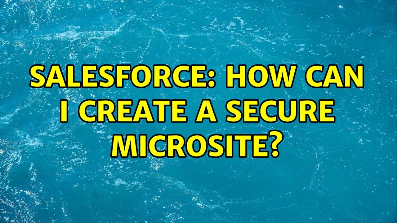 Salesforce: How can I create a secure microsite? - YouTube