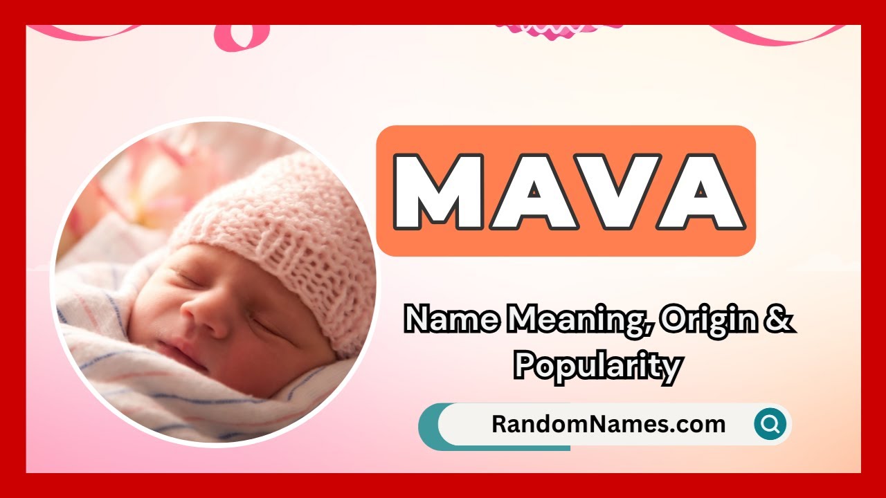 Mava - Baby Girl Name Meaning, Origin & Popularity - RandomNames.com ...