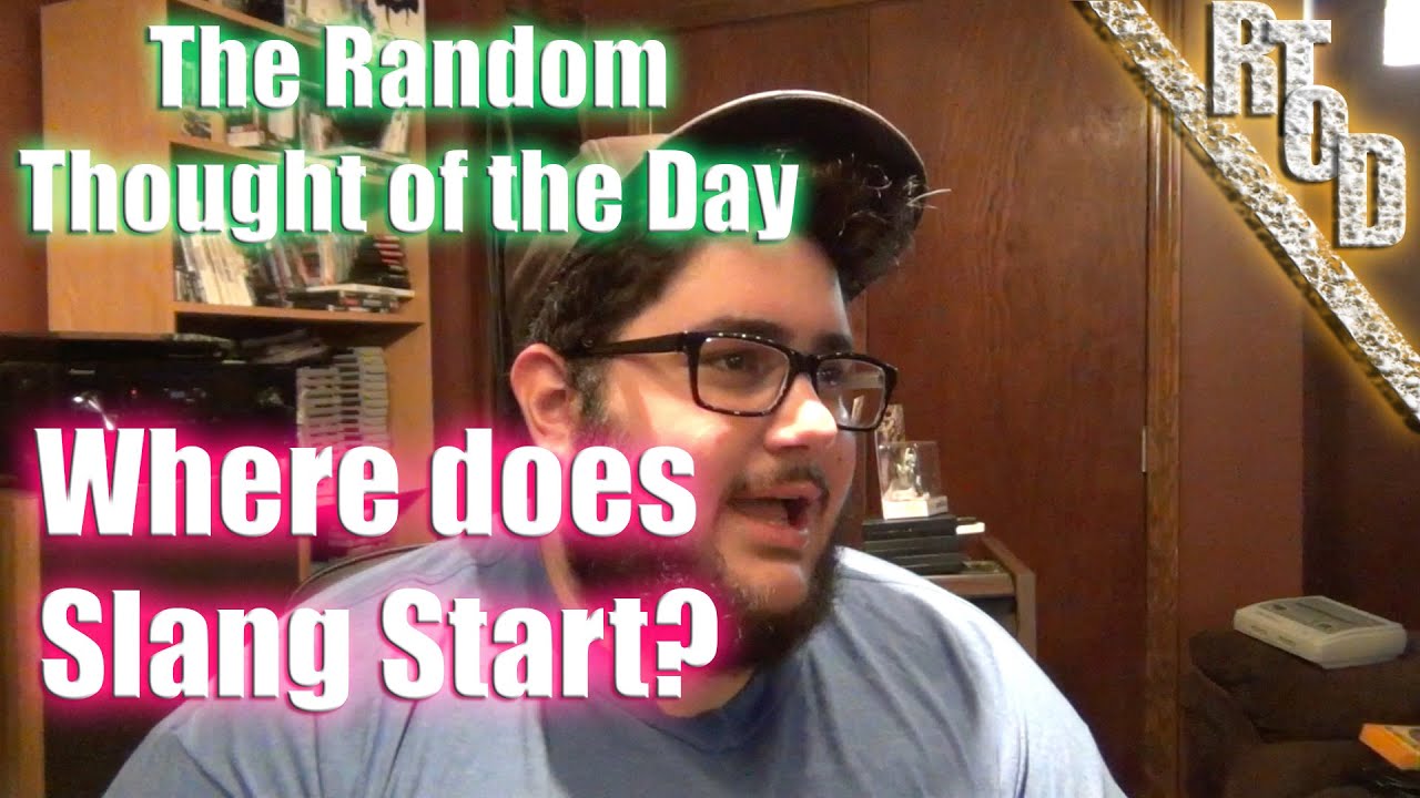 Episode 14 - Where Does Slang Start? (The Random Thought Of The Day ...
