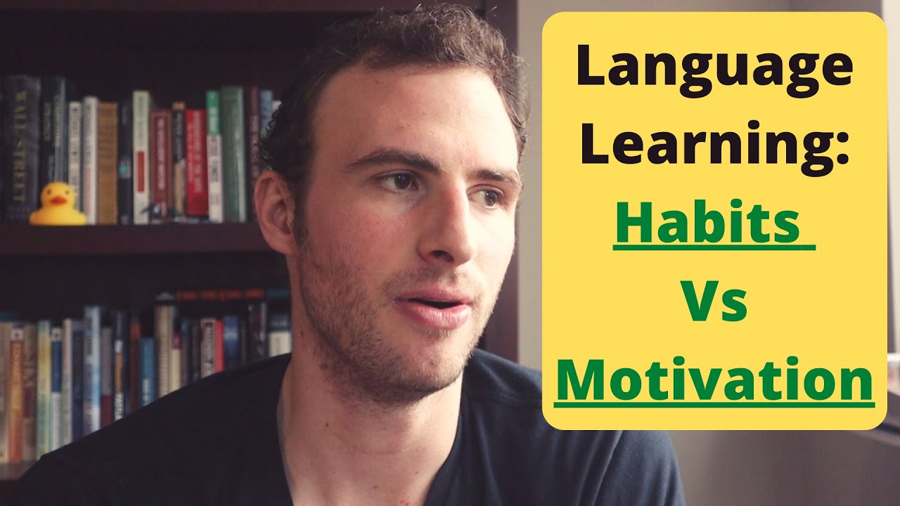 Language Learning: Habits vs Motivation - YouTube
