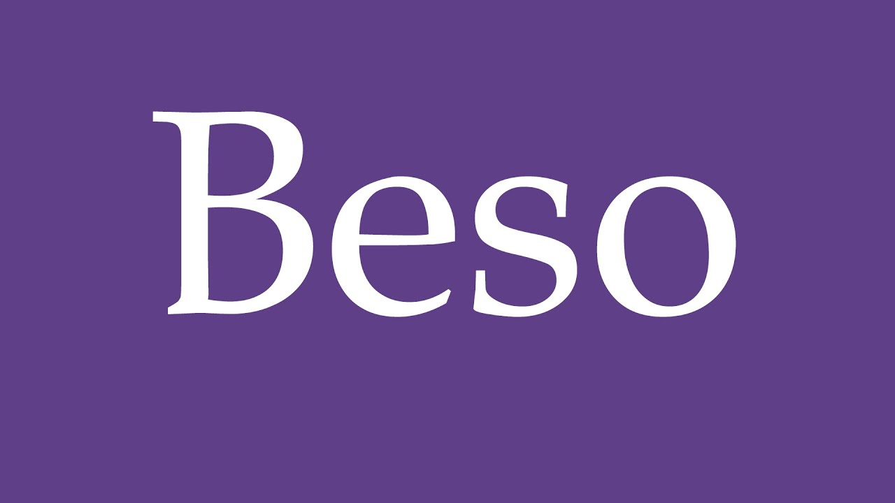 How To Pronounce ''Beso'' (Kiss) Correctly in Spanish - YouTube