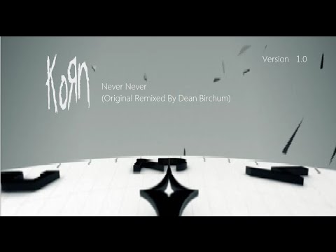 Korn - Never Never (Original Remixed By Dean Birchum) (2014) - YouTube