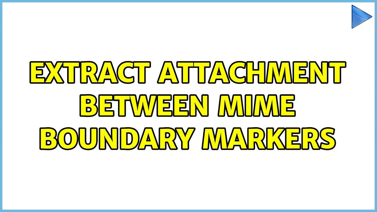 Extract attachment between MIME boundary markers - YouTube
