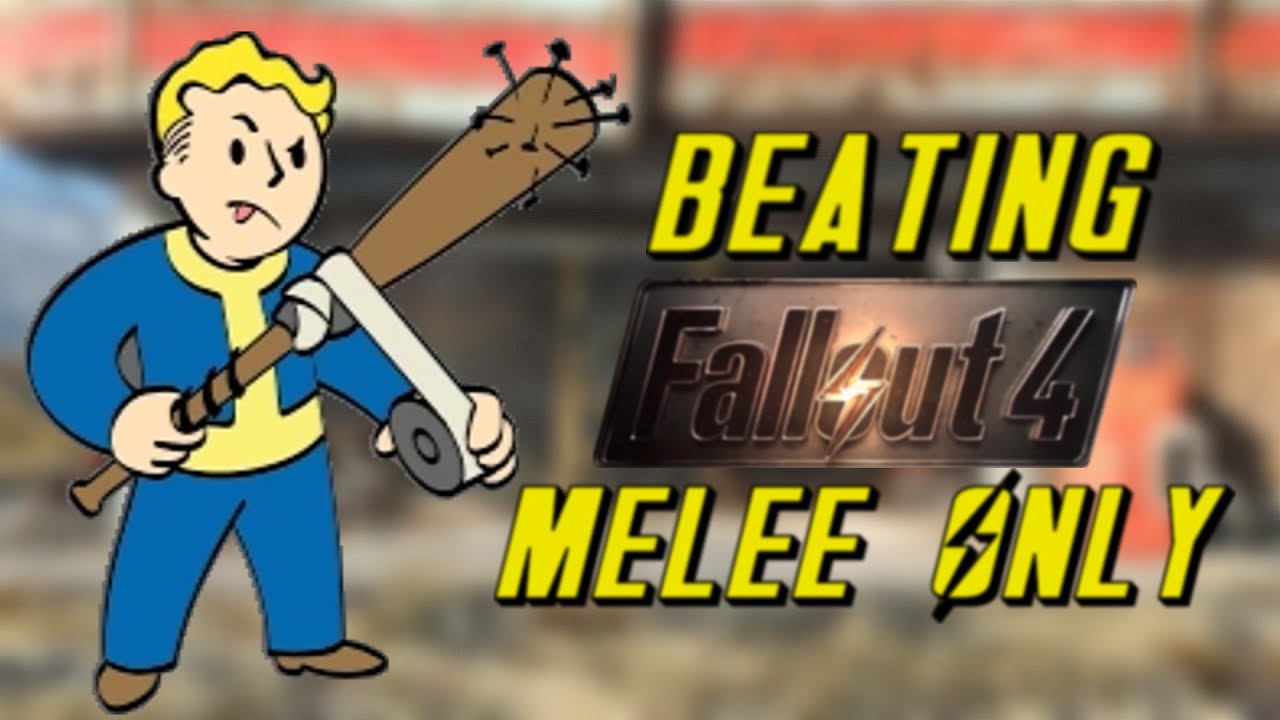 Is It Possible To Beat Fallout 4 With Only Melee Weapons - YouTube