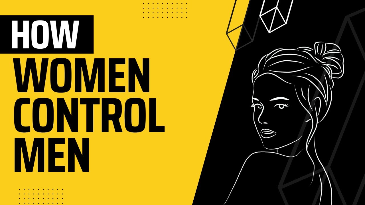 How Women Control Men: 5 things to think about - YouTube