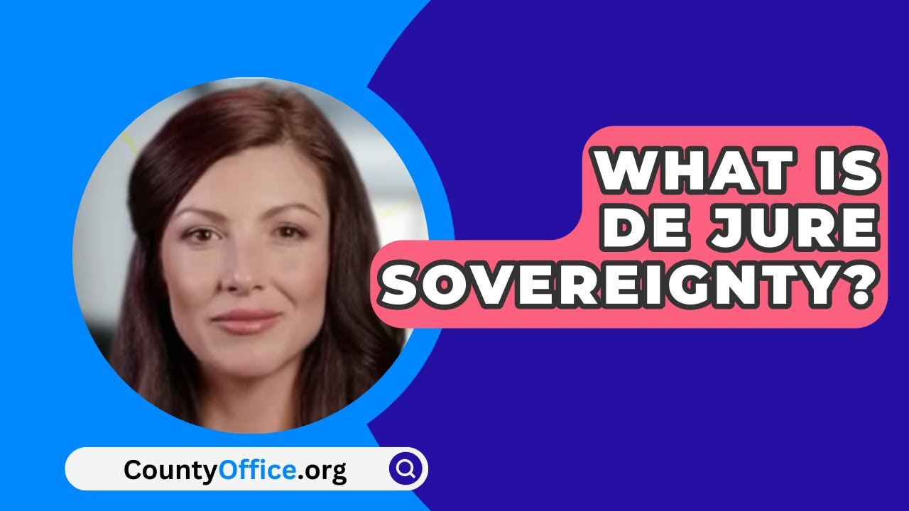 What Is De Jure Sovereignty? - CountyOffice.org - YouTube
