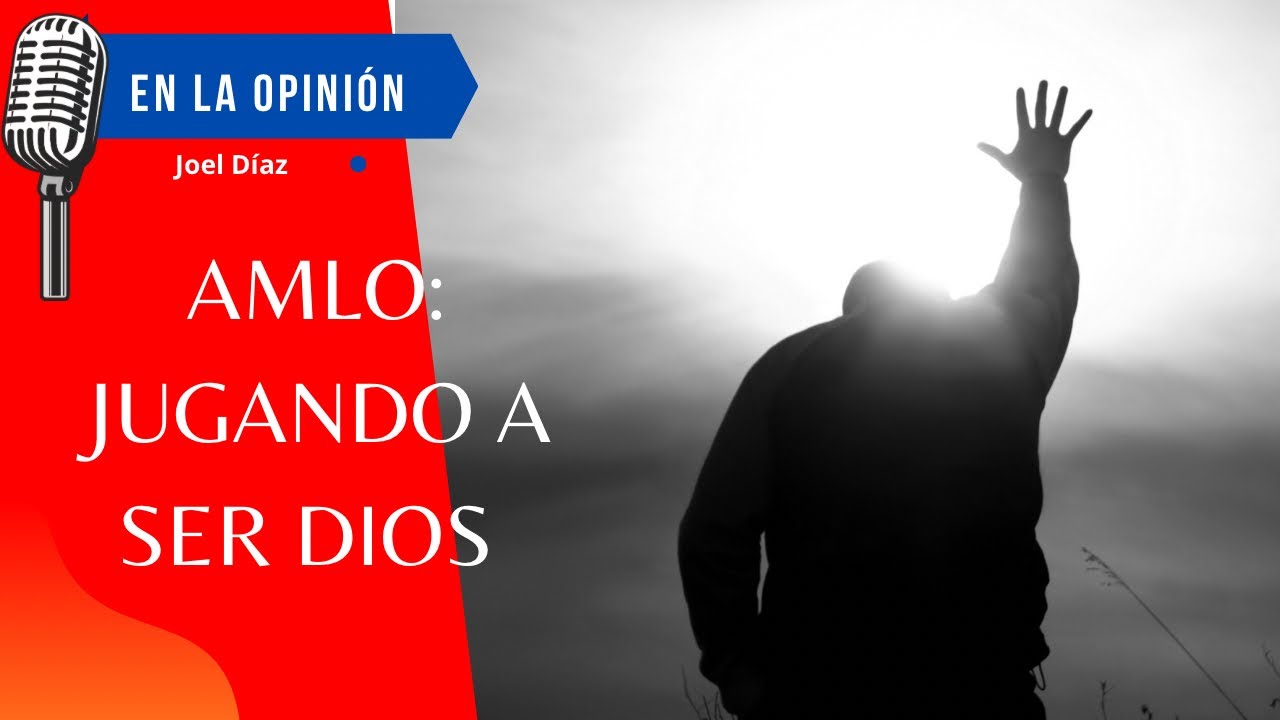 AMLO: Jugando a ser Dios - YouTube