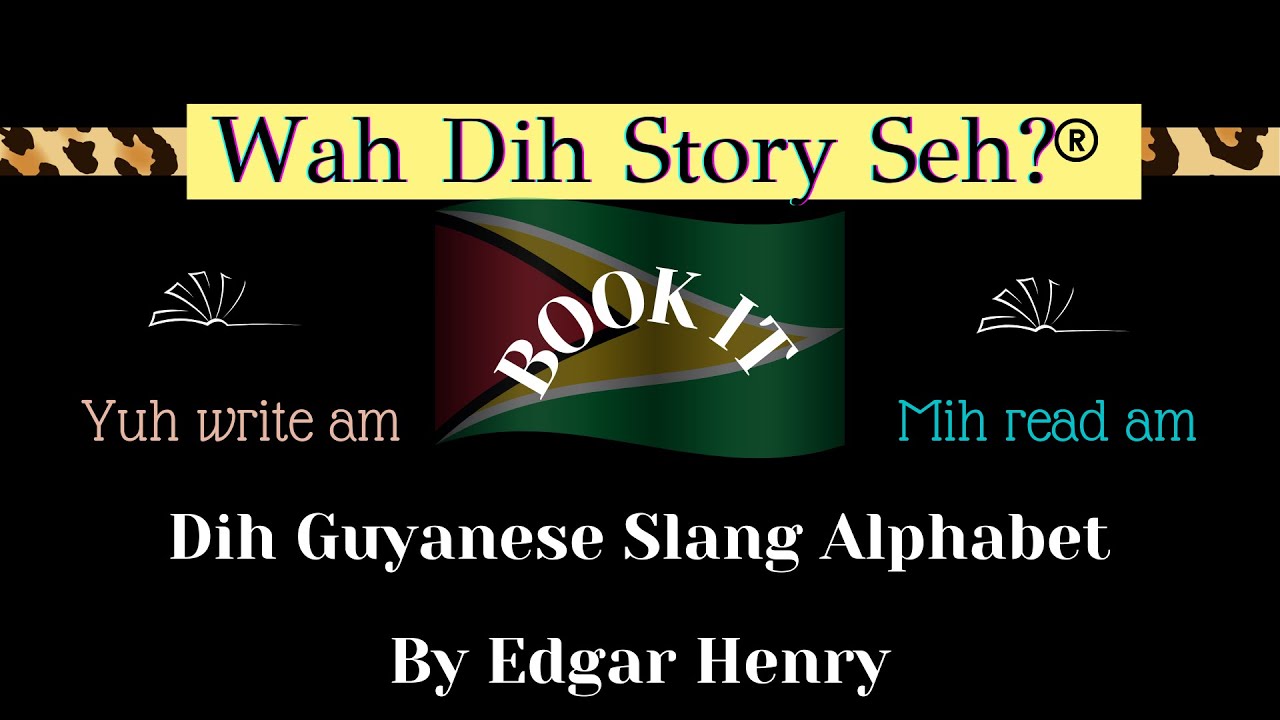 A fuh wuh? B fuh wuh? (Re) Learn Yuh Guyanese Slang Alphabet - YouTube