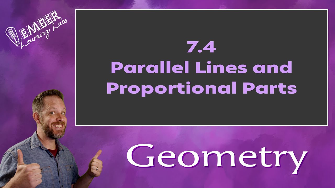 7-4 Parallel Lines and Proportional Parts | Ember Learning Labs - YouTube