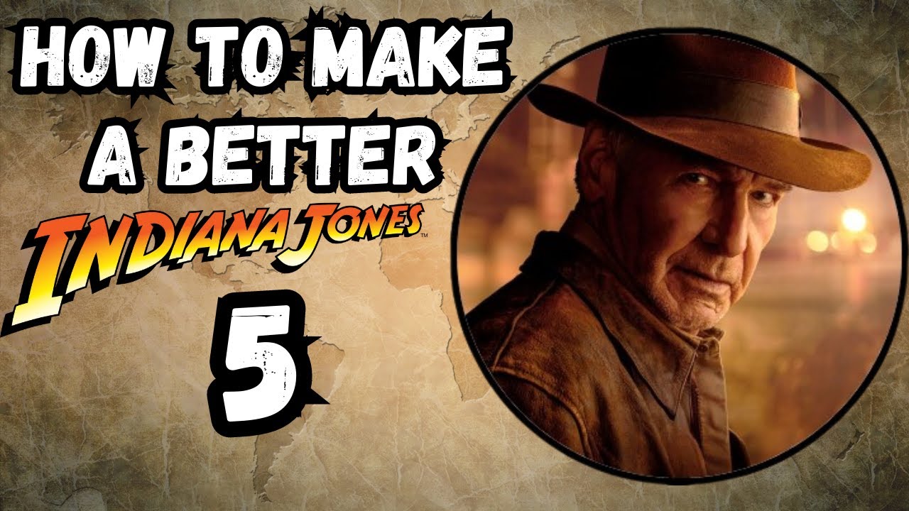How To Make a Better Indiana Jones 5 - YouTube