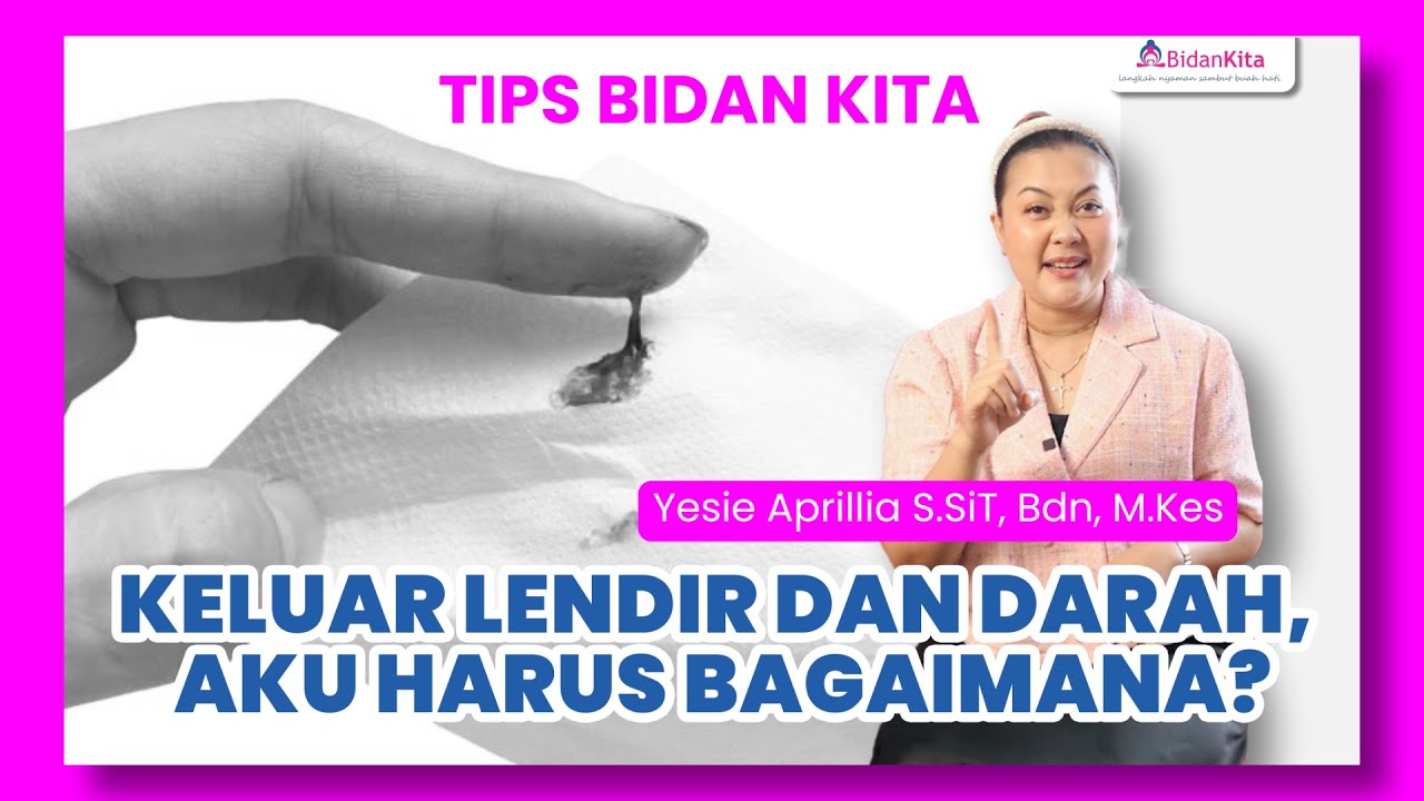 TIPS - Keluar Lendir dan darah, aku harus bagaimana - YouTube