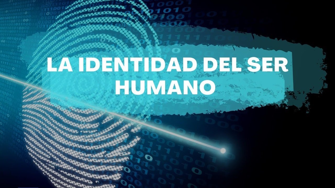 La identidad del ser humano - YouTube