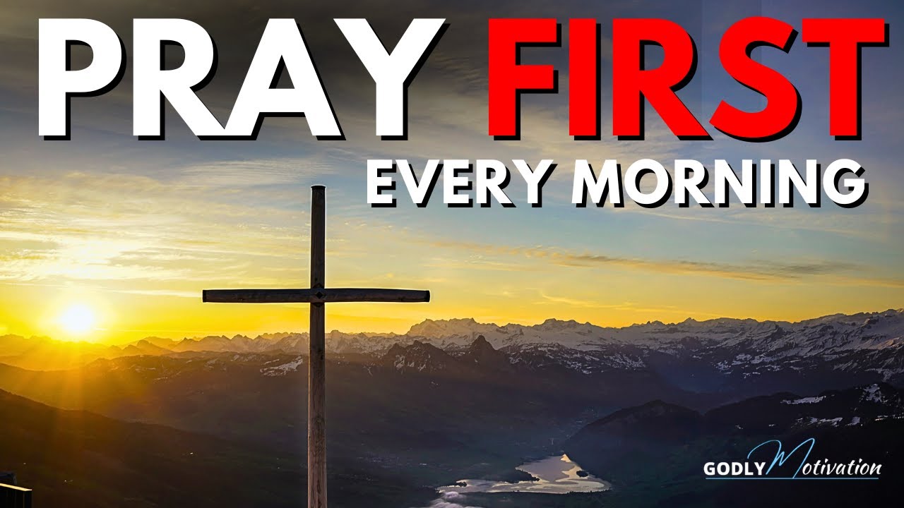 SPEND QUIET TIME WITH GOD FIRST | Blessed Morning Prayer Start Your Day ...