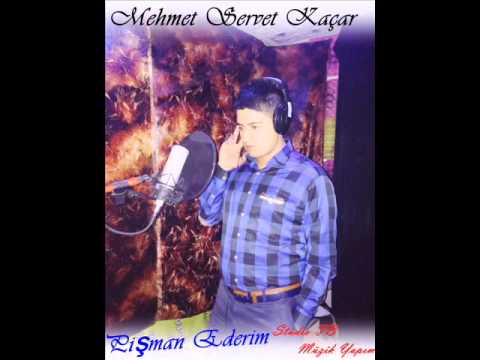 mehmet servet kaçar pişman ederim