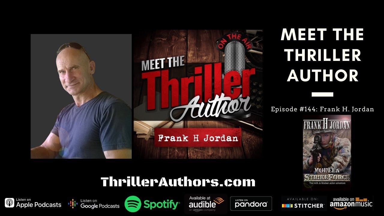 Frank H Jordan Interview (Meet the Thriller Author Podcast Ep. 144 ...