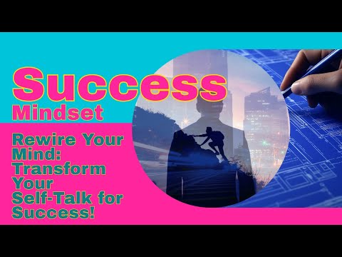 Rewire Your Mind: Transform Your Self-Talk for Success (Change Your ...