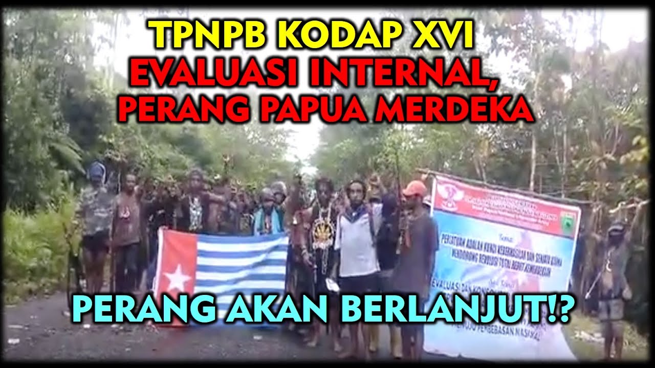 EVALUASI KODAP TPNPB PERANG PAPUA MERDEKA, PERANG AKAN BERLANJUR ...