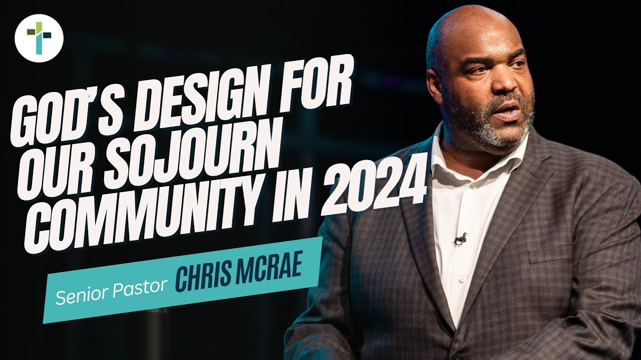 God's Design For Our Sojourn Community in 2024 | Pastor Chris McRae ...