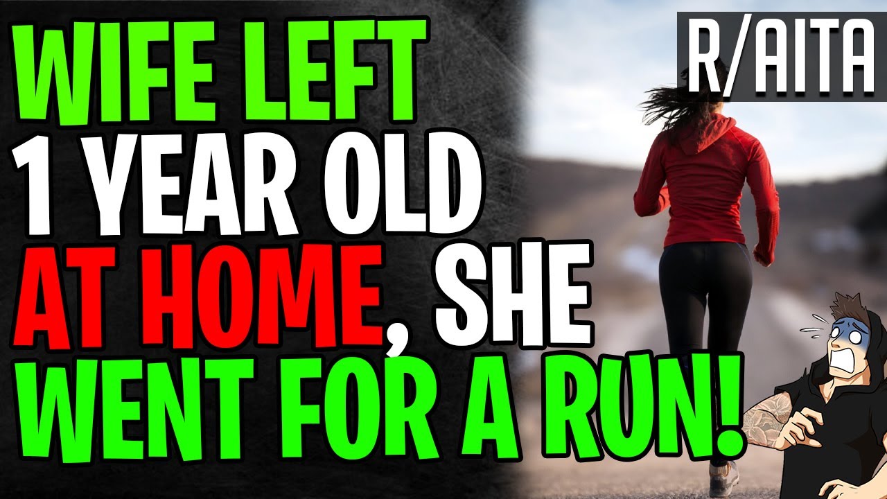 AITA Leaving 1 Year Old At Home Whilst I GO FOR A RUN r aita YouTube aita-leaving-1-year-old-at-home-whilst-i-go-for-a-run-r-aita-youtube