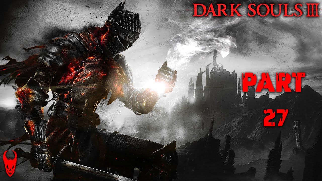 DARK SOULS 3 walkthrough PART 27 (profaned capital) - YouTube