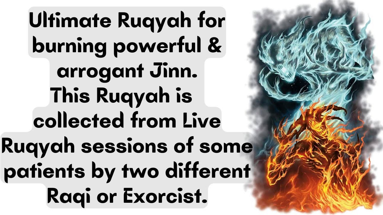 Ultimate Ruqyah for burning powerful & arrogant strong Jinn - Collected ...