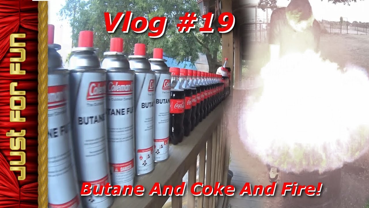 BUTANE AND COKE AND FIRE! Vlog 19 - 2017 - YouTube