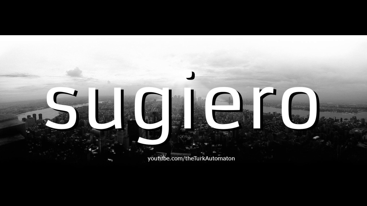 How to pronounce sugiero in Spanish - YouTube