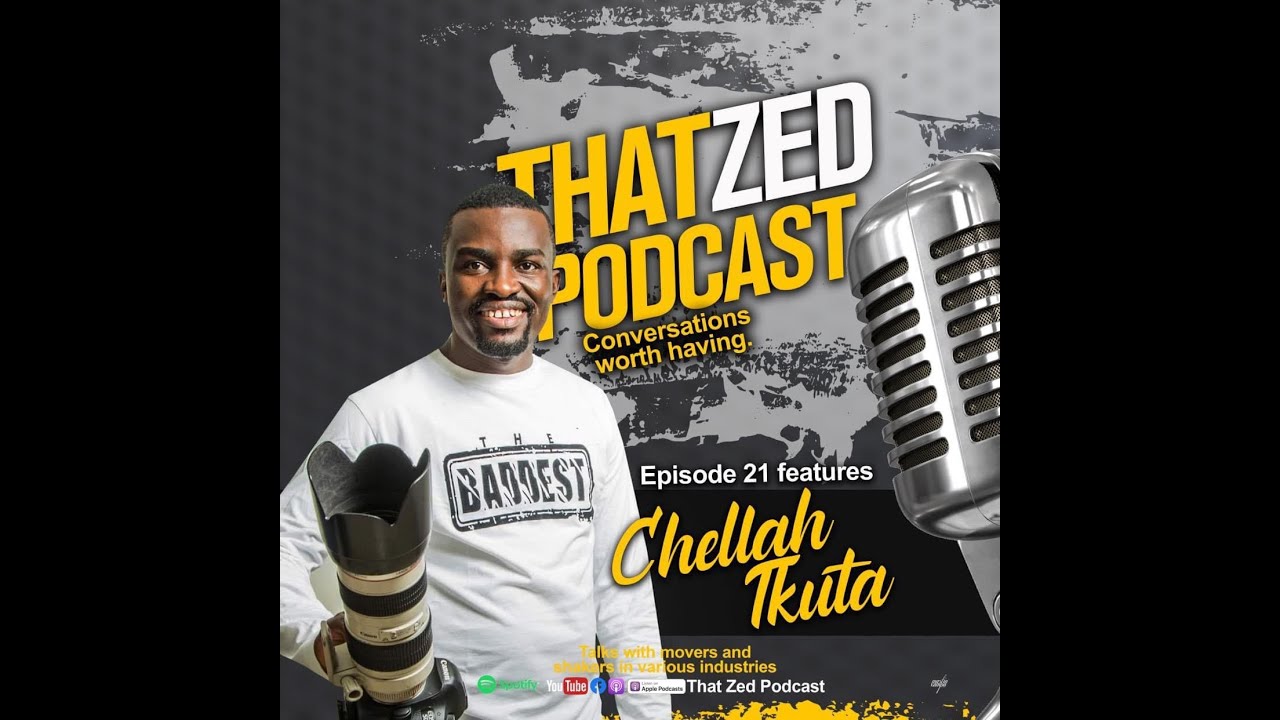 |That Zed Podcast Ep21| Chellah Tukuta, Zambian Presidential ...