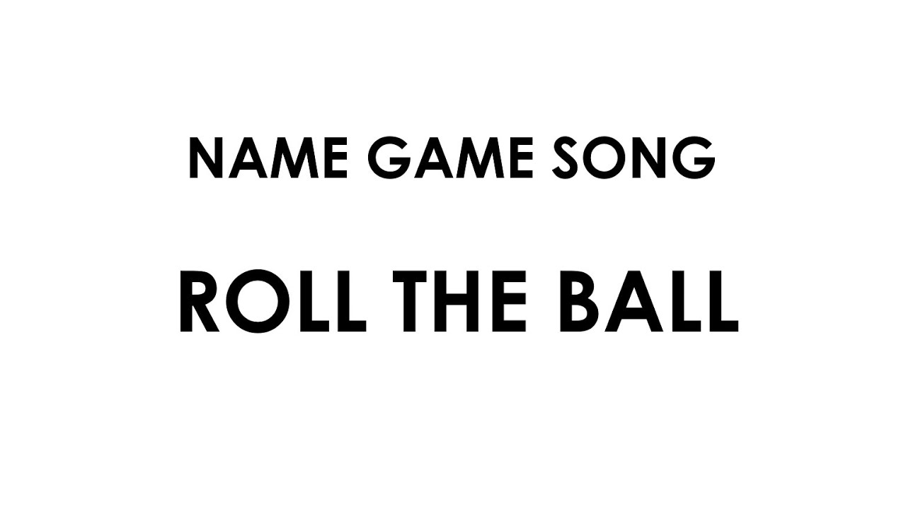 Name Game Song: Roll the ball - YouTube