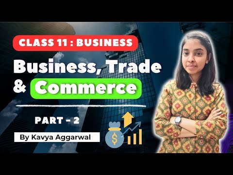 Business, Trade & Commerce | Chapter 1 | Class 11 | Business Studies ...