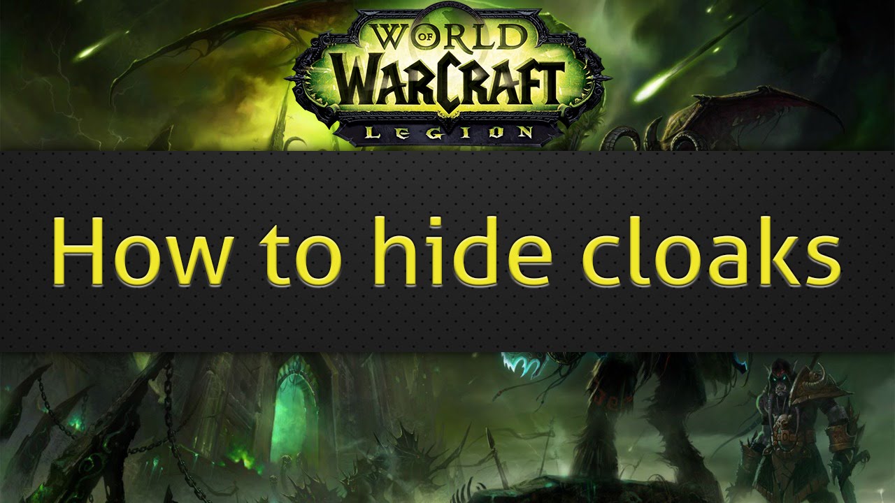 how to hide cloaks (WoW legion) - YouTube