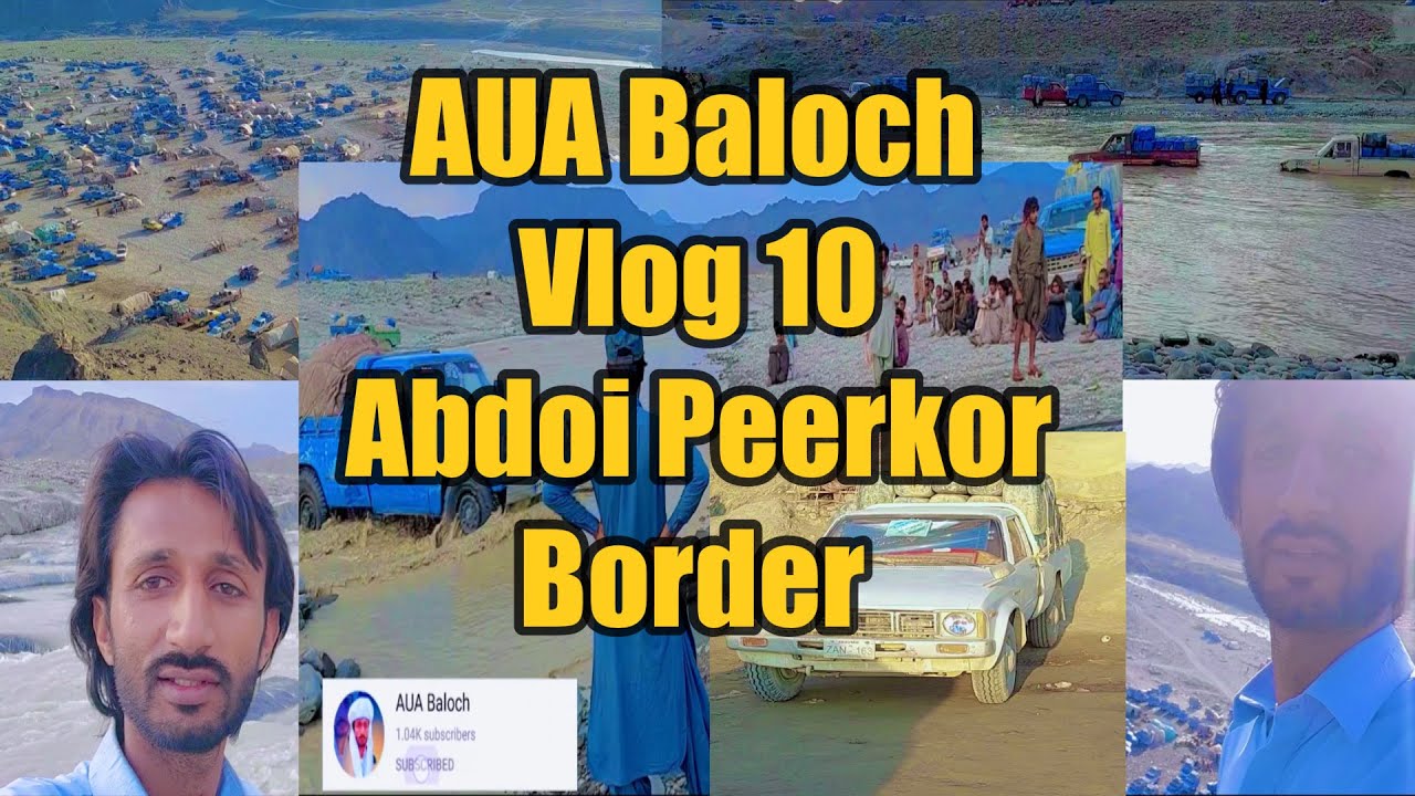 AUA BALOCH | Vlog #10 | Abdoi Peerkor | Balochistan | Iran | Border ...
