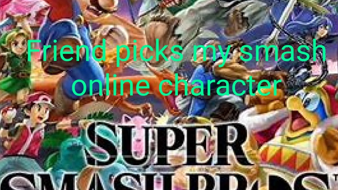 my friend picks my smash online character - YouTube