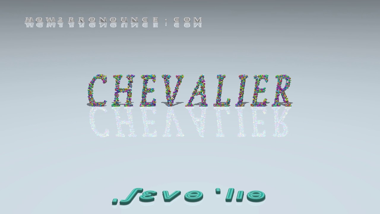 chevalier - pronunciation + Examples in sentences and phrases - YouTube