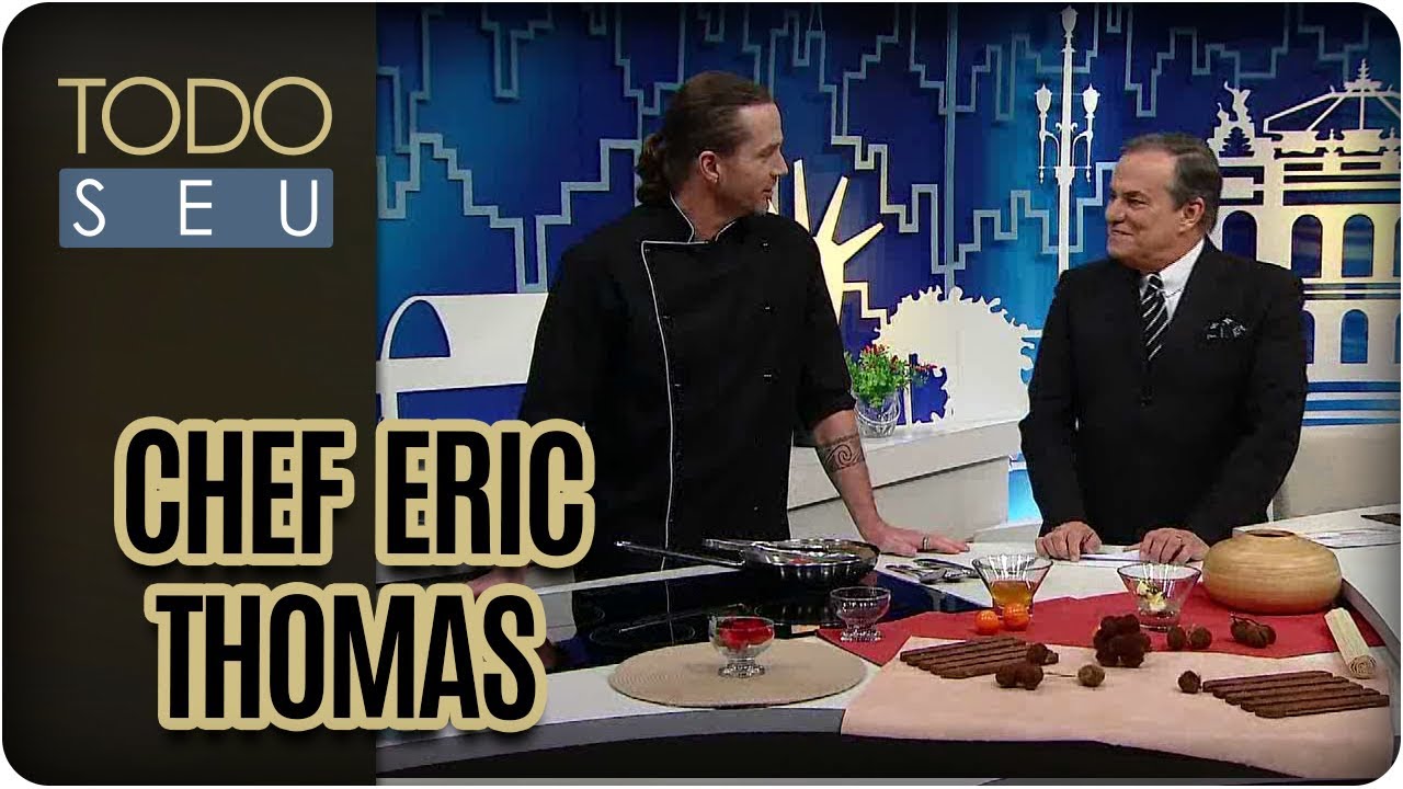 Chef Eric Thomas - Todo Seu (11/09/17) - YouTube