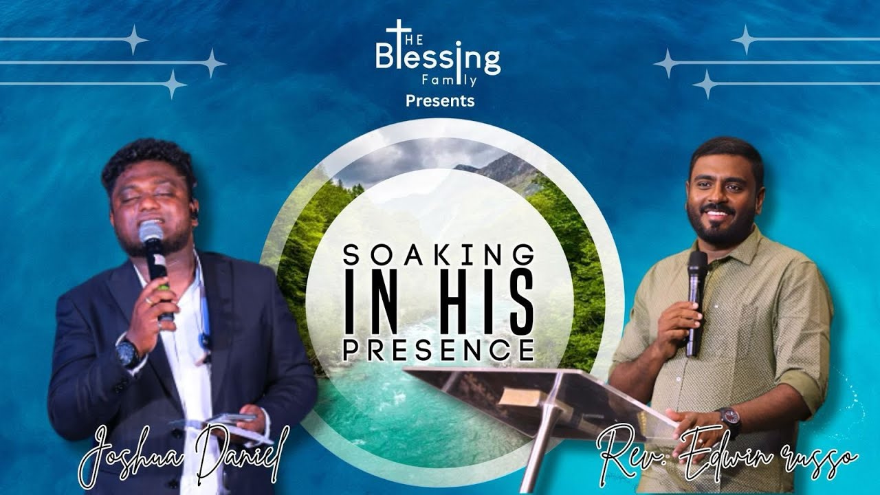 Soaking In His Presence | The Blessing Family | 09-03-25 | Joshua Daniel | Rev Edwin Russo - YouTube