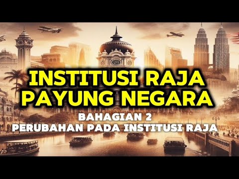 SEJARAH TAHUN 5: PERUBAHAN PADA INSTITUSI RAJA - YouTube
