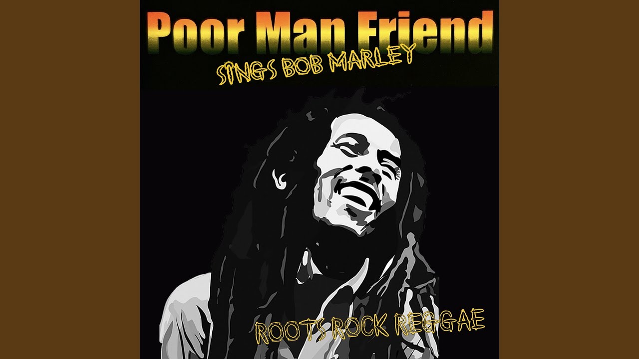 Roots Rock Reggae: Poor Man Friend Sings Bob Marley - YouTube Music