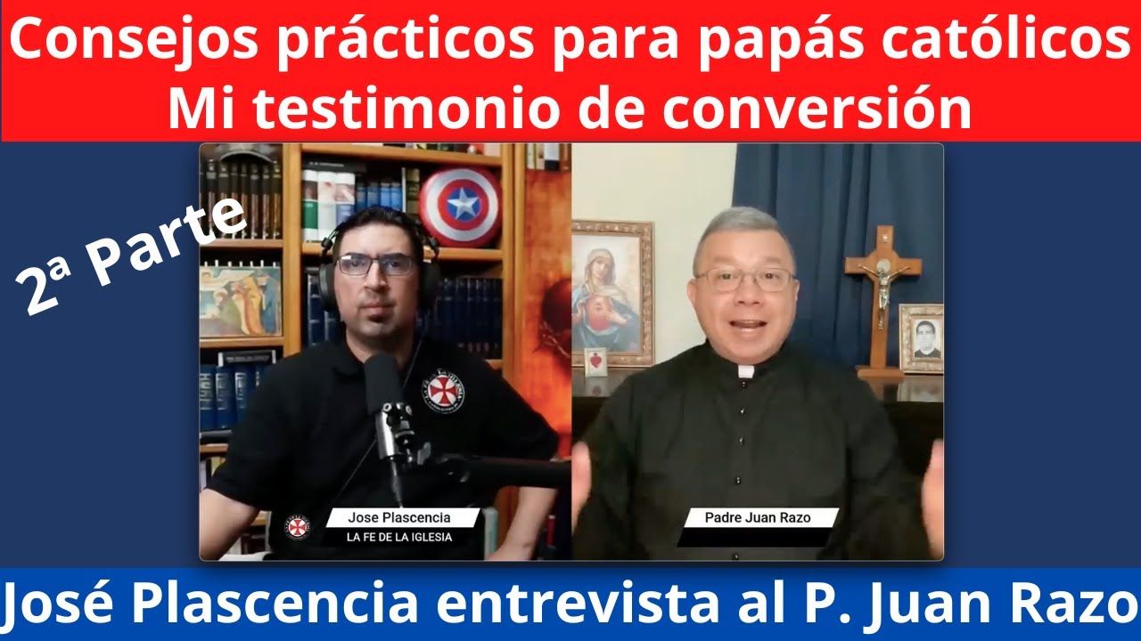 Entrevista al Padre Juan Razo: Consejos prácticos para padres católicos ...
