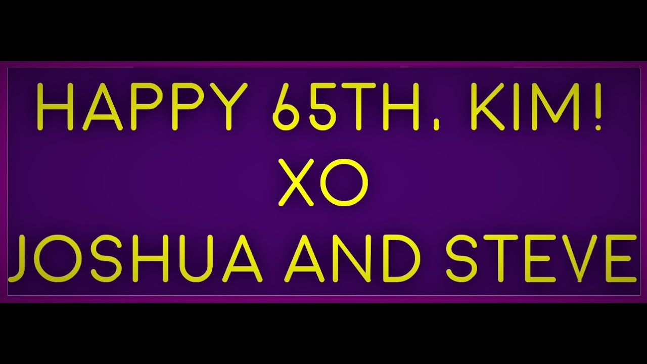 KIM OVERTON 65TH BIRTHDAY VIDEO FROM JOSHUA FINKEL AND STEVE SCHMONES ...
