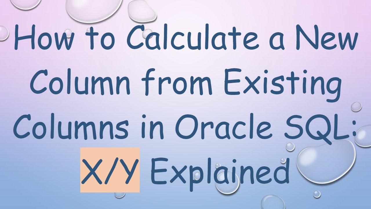 How to Calculate a New Column from Existing Columns in Oracle SQL: X/Y Explained - YouTube